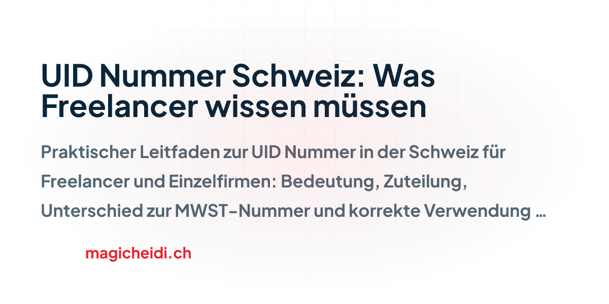 UID Nummer Schweiz: Was Freelancer wissen müssen | Magic Heidi