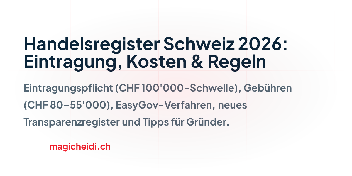 Handelsregister Schweiz 2026: Eintragung, Kosten & Regeln